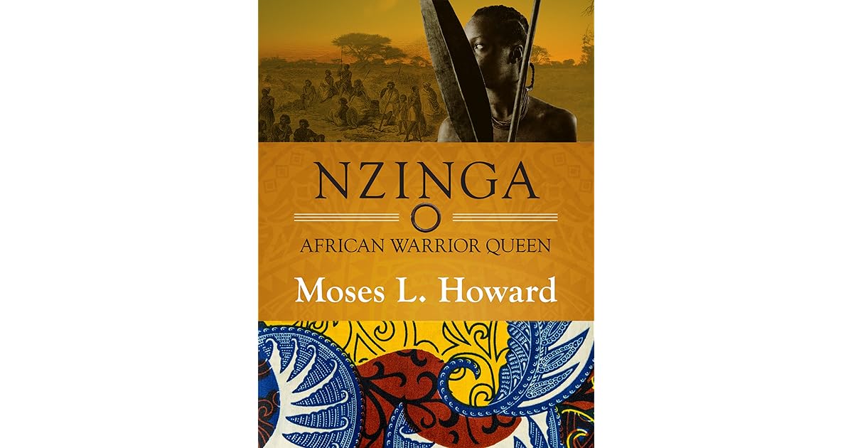 Nzinga African Warrior Queen by Moses L. Howard