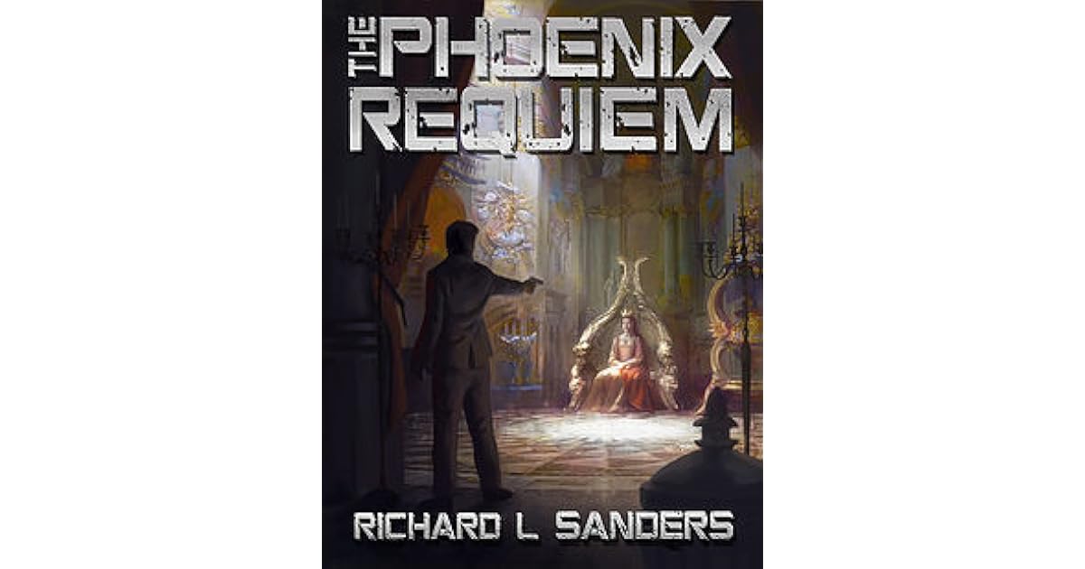 The Phoenix Requiem by Richard L. Sanders