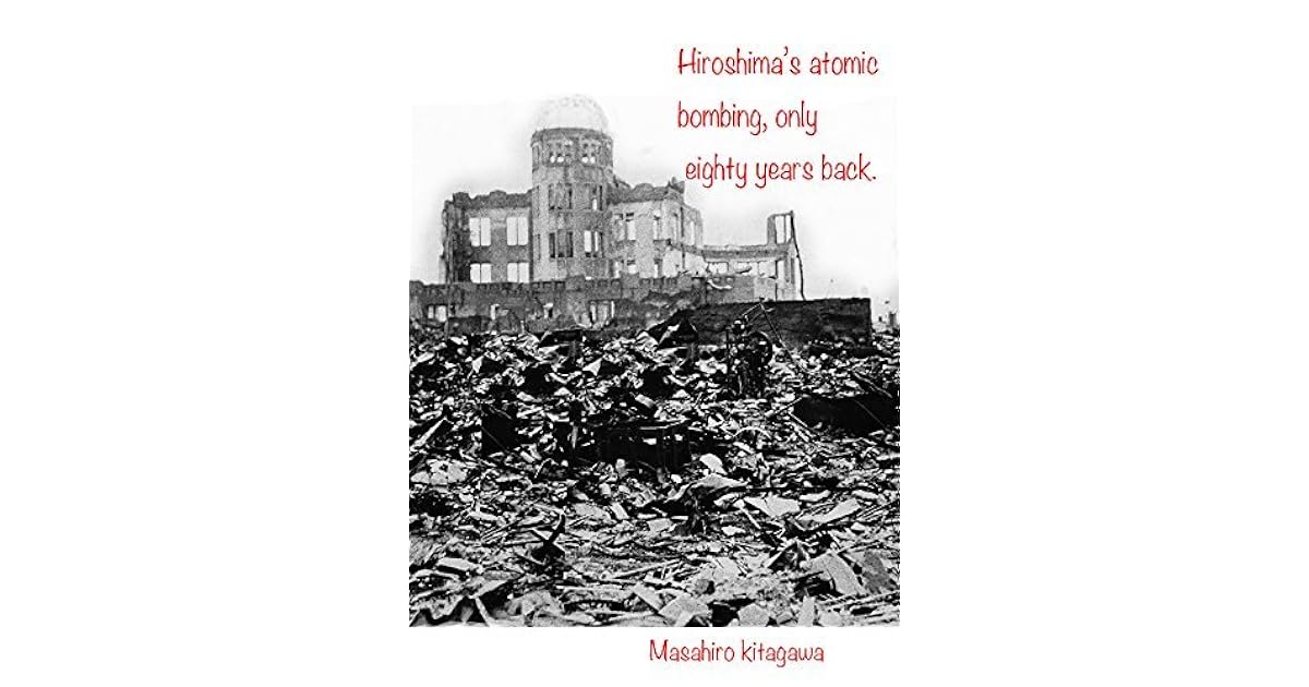 Hiroshima's story by a survivor by 北川正博