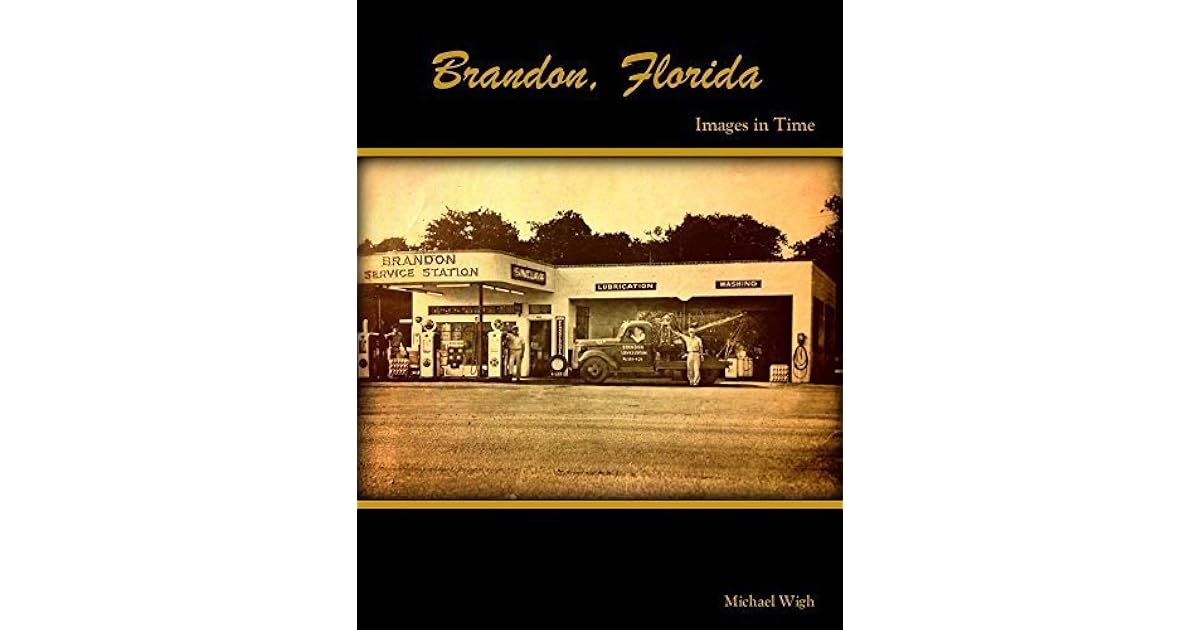 Brandon, Florida - Images in Time - Photo History by Michael T. Wigh