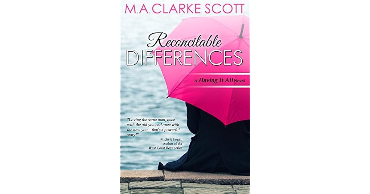Reconcilable Differences (Having It All #1) by M.A. Clarke Scott