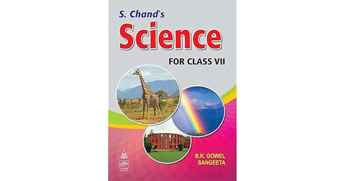 S.Chand's Science For Class-7, by B.K. Gowel & Sangeeta