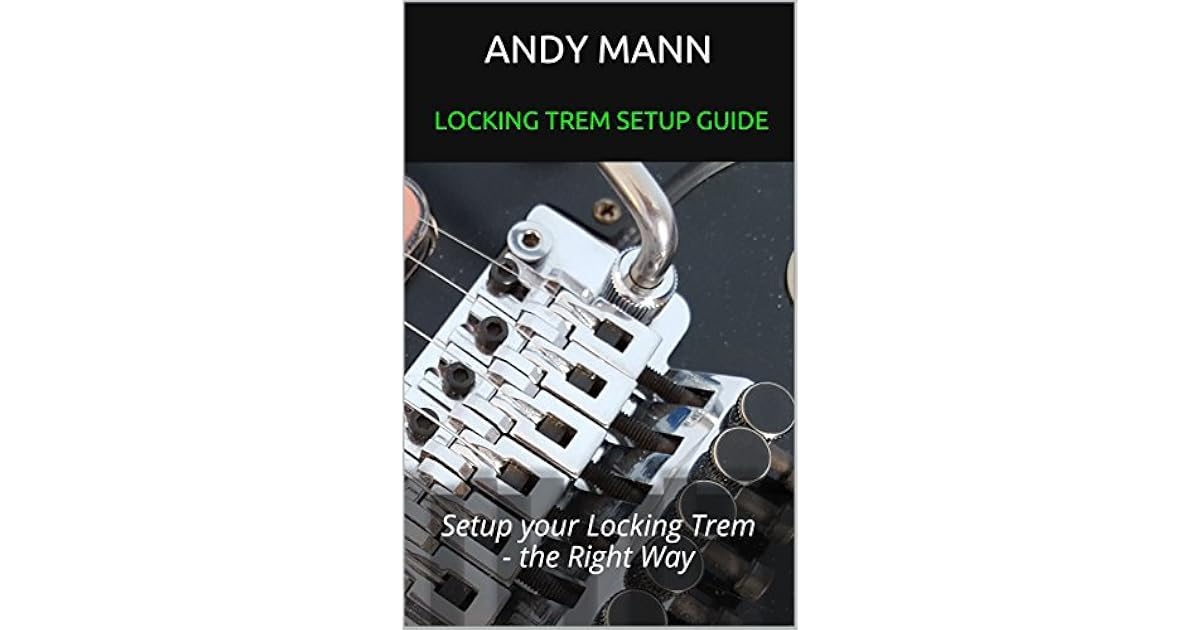 Locking Trem Setup Guide: Setup your Locking Trem - the Right Way by ...