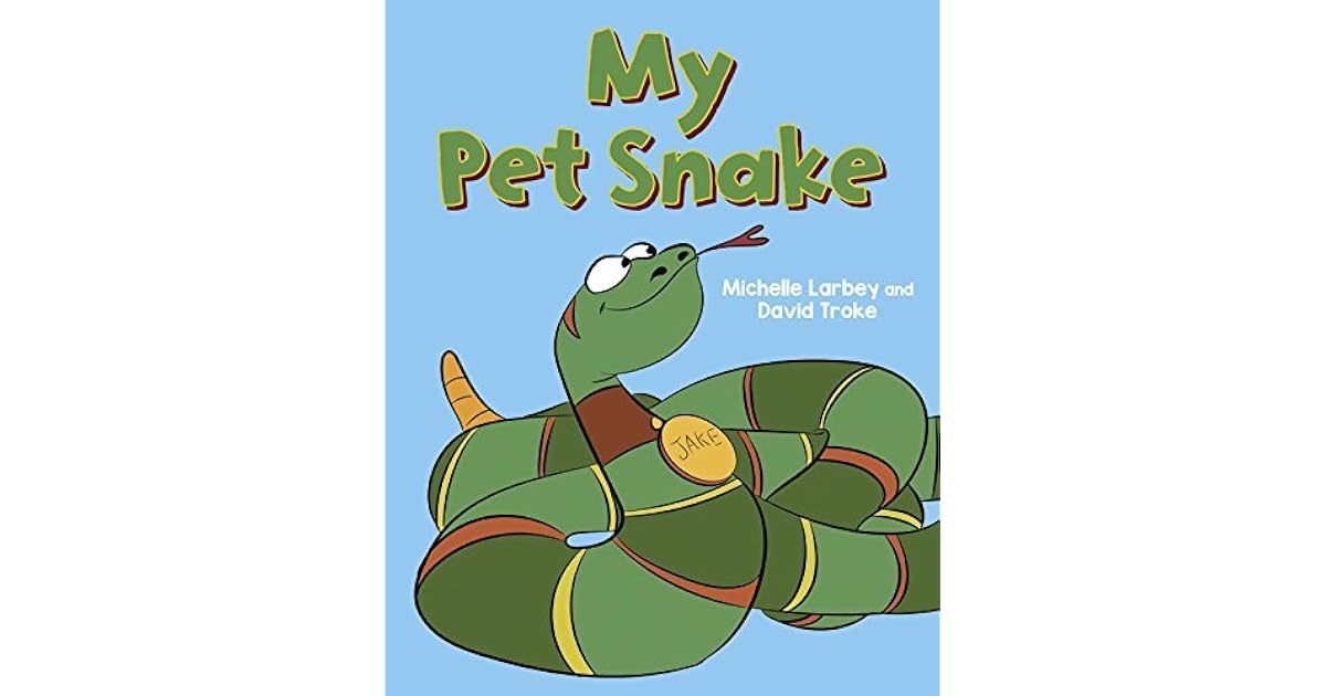 My Pet Snake by Michelle Larbey