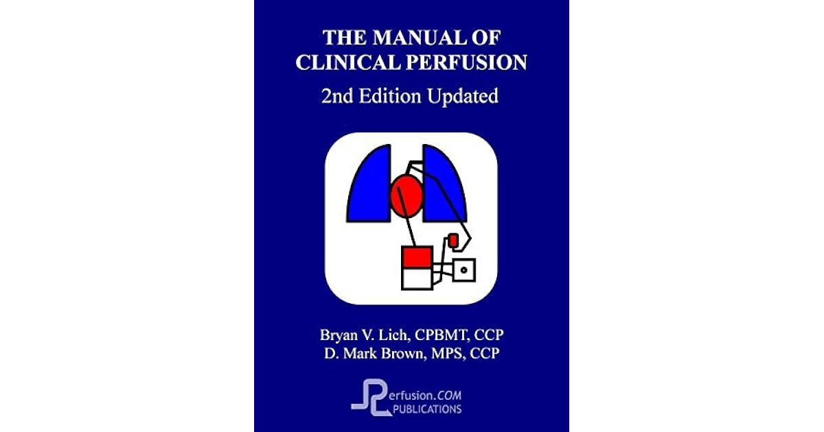 The Manual of Clinical Perfusion by Bryan V. Lich