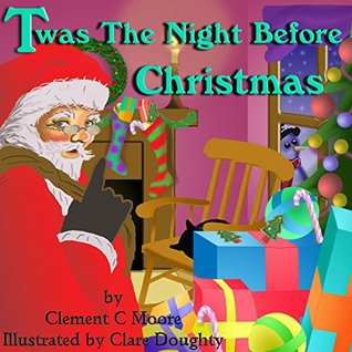 Quote by Clement Clarke Moore: “Twas the night before Christmas, when ...
