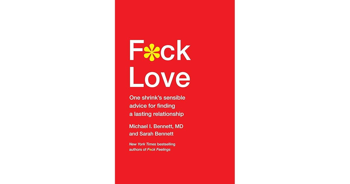 F*ck Love: One Shrink's Sensible Advice for Finding a Lasting ...