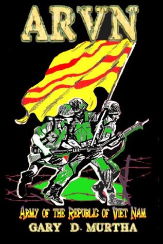 ARVN Army of the Republic of Vietnam by Gary D. Murtha