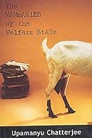 The Mammaries of the Welfare State by Upamanyu Chatterjee