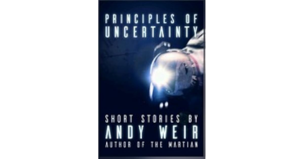 Principles of Uncertainty by Andy Weir