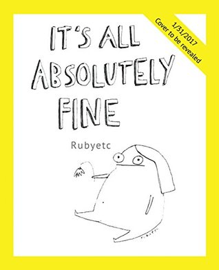 It's All Absolutely Fine: Life Is Complicated So I've Drawn It Instead ...