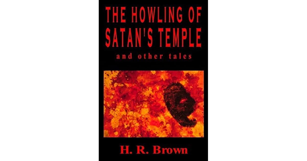 Book giveaway for THE HOWLING OF SATAN'S TEMPLE: and other tales by H.R ...