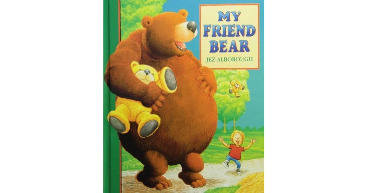 My Friend Bear by Jez Alborough