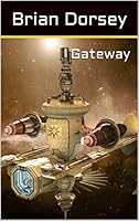 Gateway (Gateway Series, #1) by Brian Dorsey
