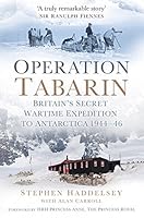 Operation Tabarin: Britain's Secret Wartime Expedition to Antarctica ...