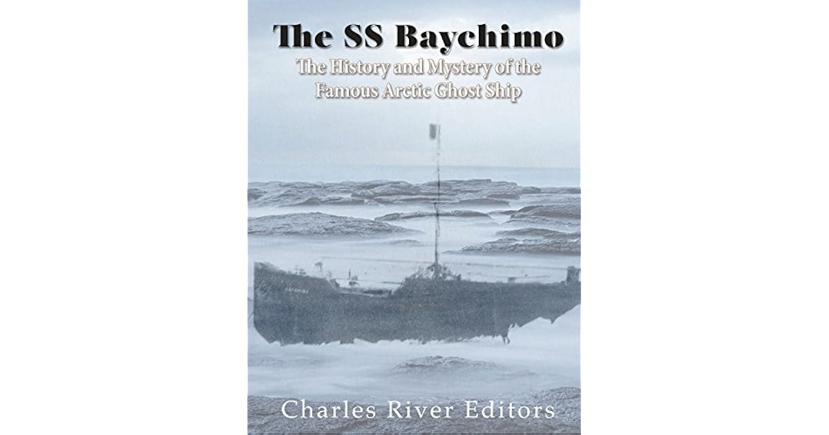 The SS Baychimo: The History and Mystery of the Famous Arctic Ghost ...
