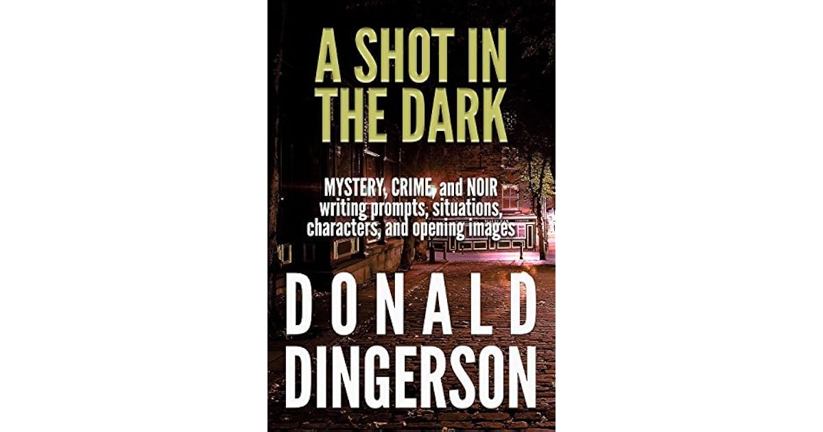 A Shot in the Dark: Mystery, Crime, and Noir writing prompts ...