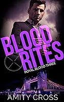 Blood Rites (Royal Blood #3) by Amity Cross