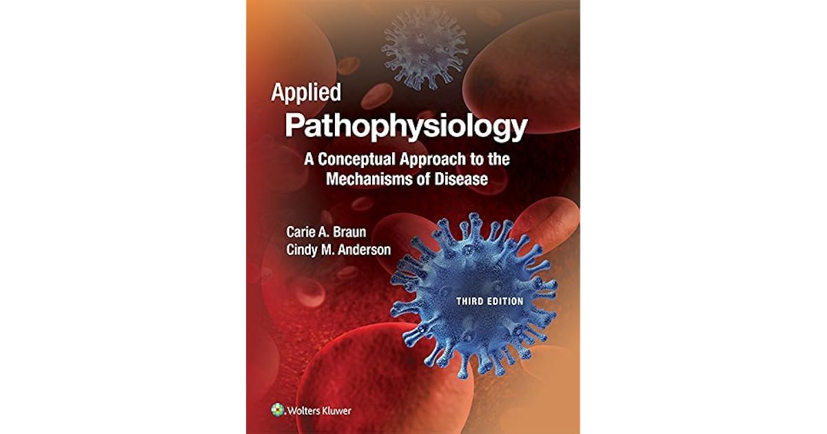 Applied Pathophysiology: A Conceptual Approach to the Mechanisms of ...
