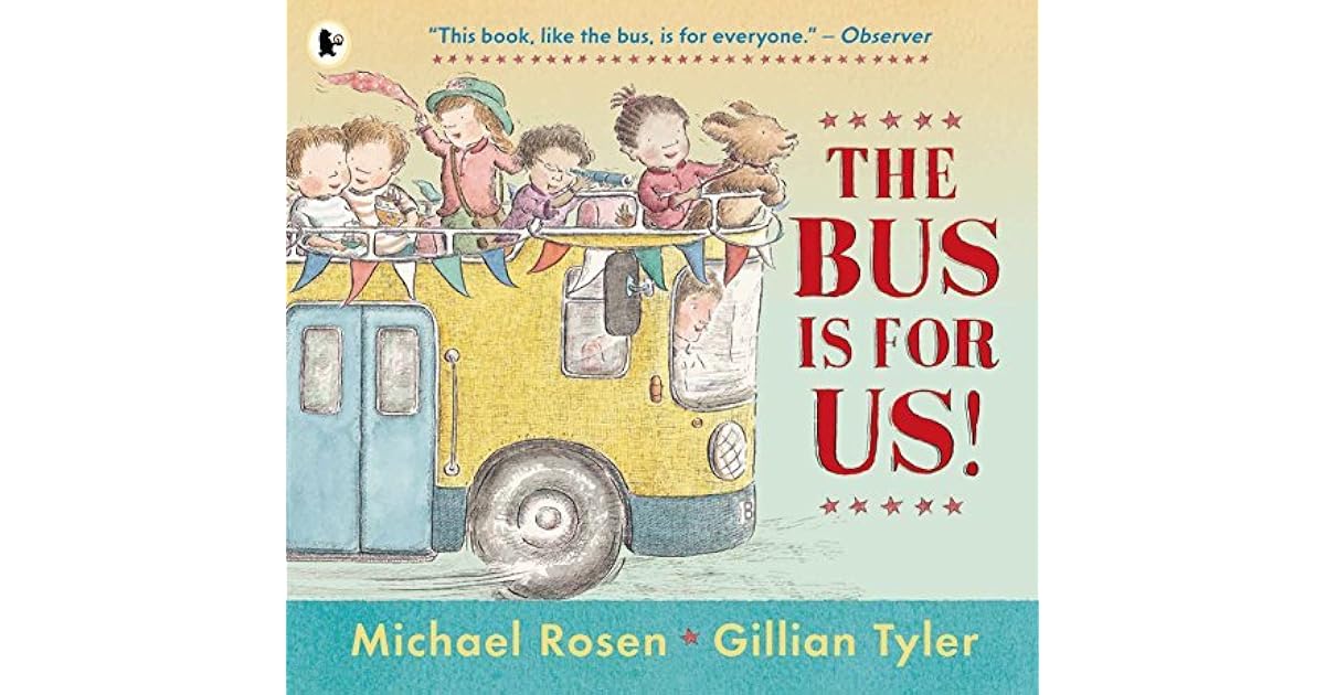 The Bus Is for Us! by Michael Rosen