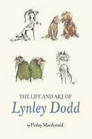 The Life and Art of Lynley Dodd by Finlay MacDonald