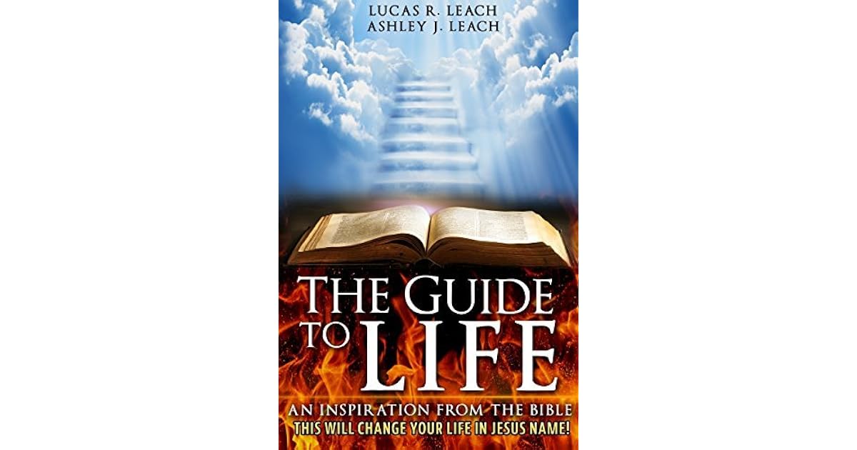 The Guide to Life: An Inspiration from the Bible by Lucas Leach