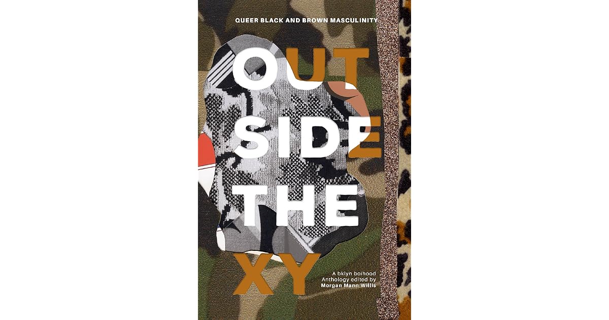 Outside the XY: Queer Black and Brown Masculinity by Morgan Mann Willis