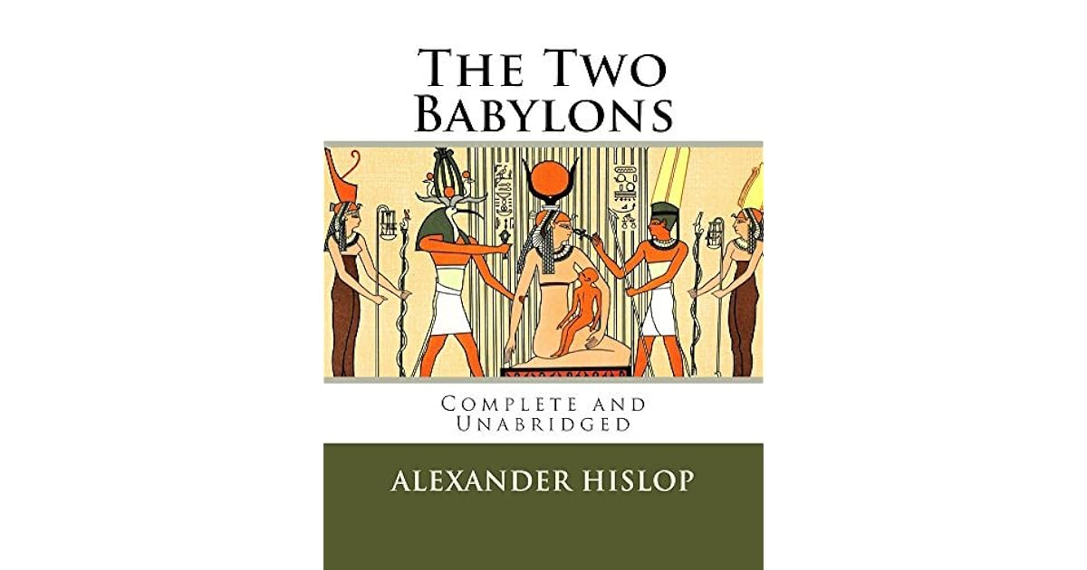 The Two Babylons: The Only Fully Complete 7th Edition! by Alexander Hislop