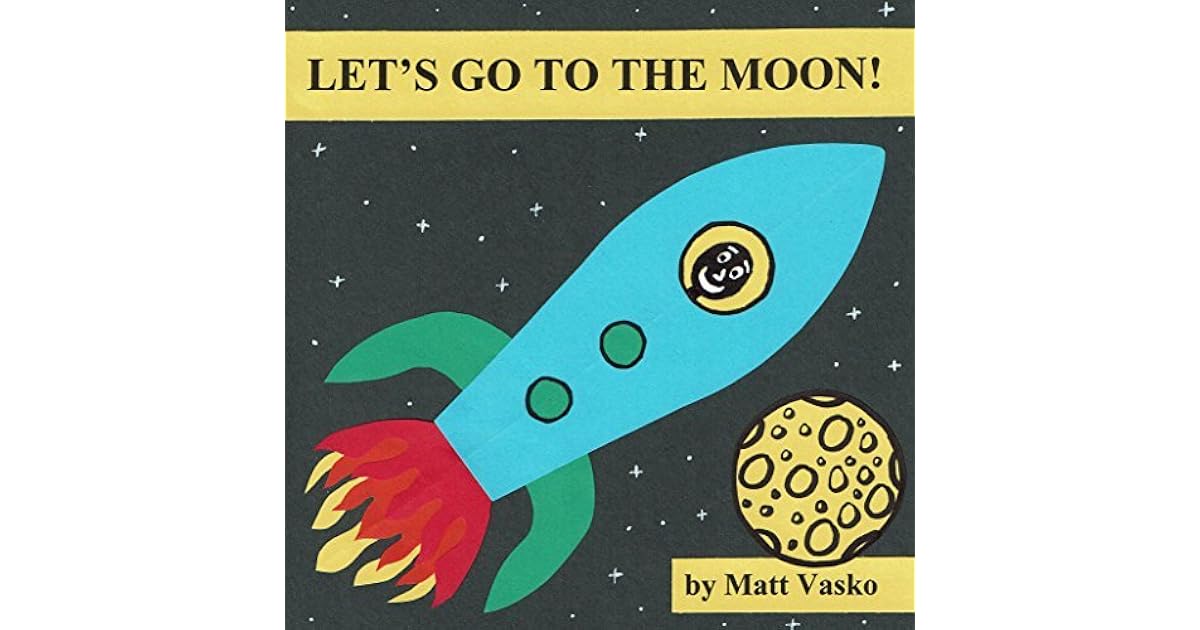 Let's Go to the Moon by Matt Vasko