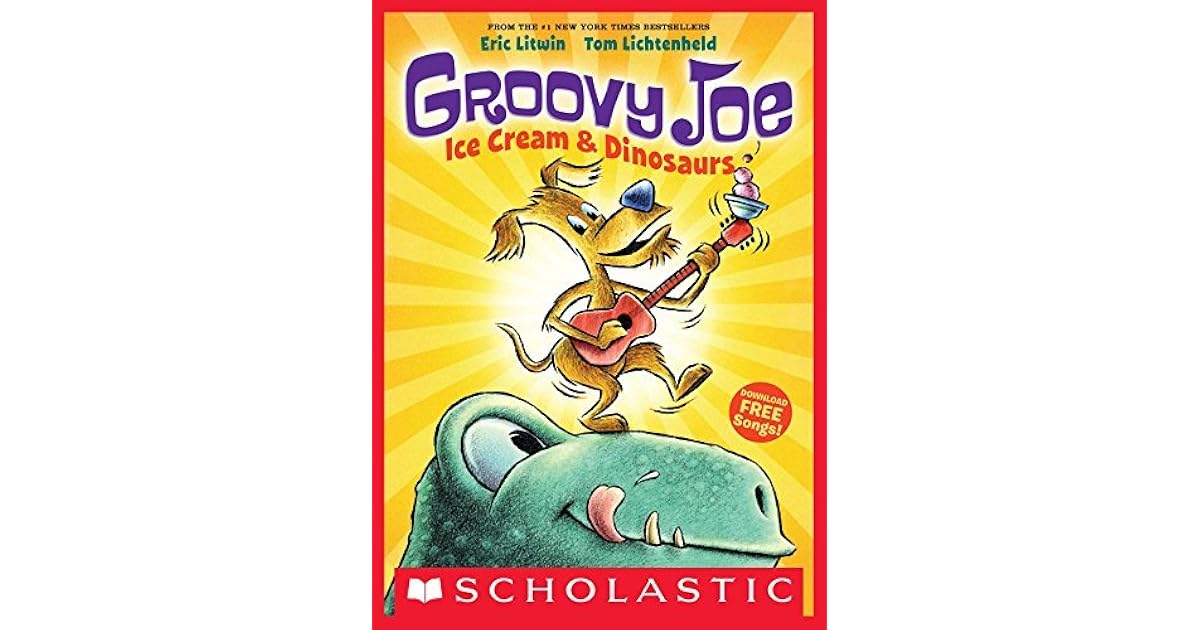 Groovy Joe: Ice Cream & Dinosaurs (Groovy Joe #1) by Eric Litwin