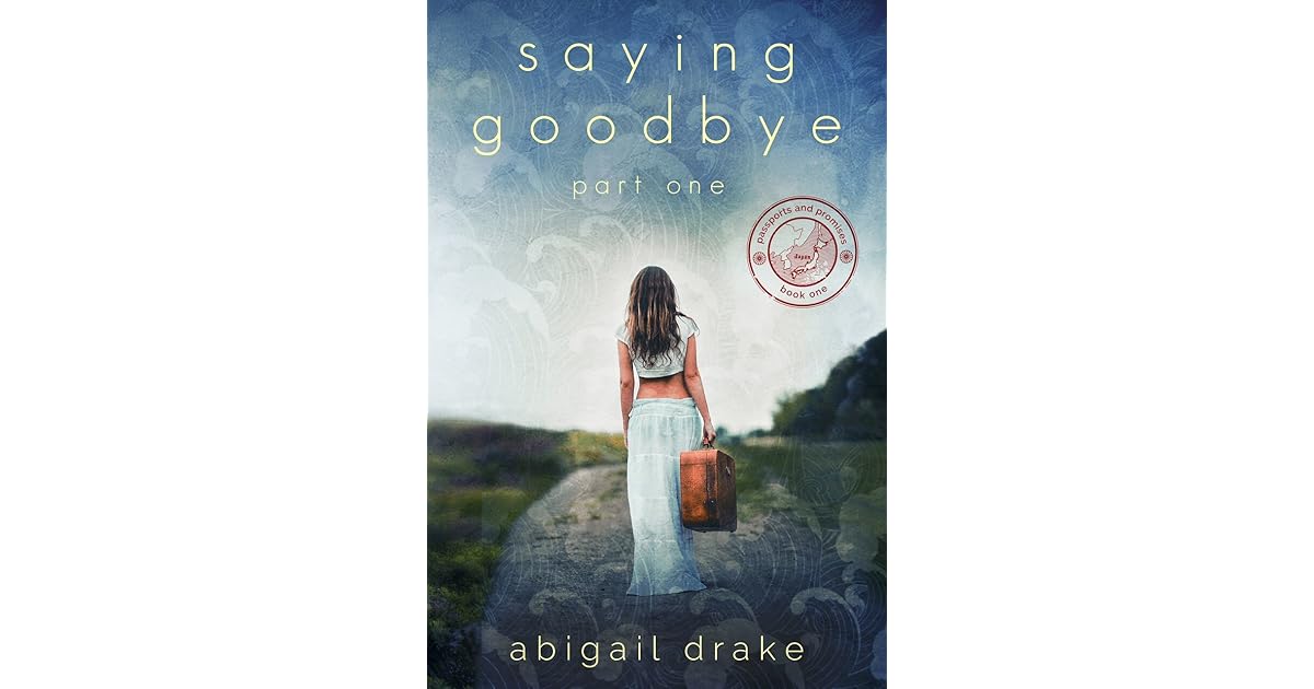 Book giveaway for Saying Goodbye, Part One by Abigail Drake Sep 06-Oct ...