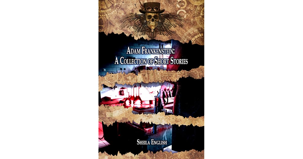 Adam Frankenstein: A Collection of Short Stories by Sheila English