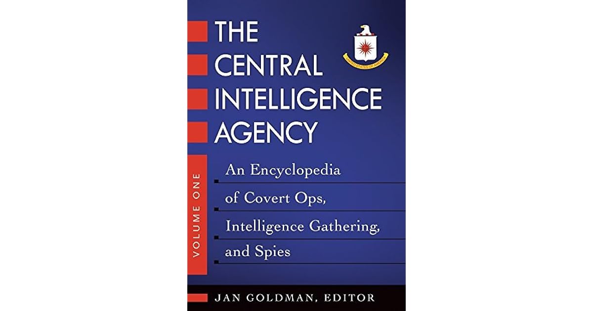 The Central Intelligence Agency: An Encyclopedia of Covert Ops ...