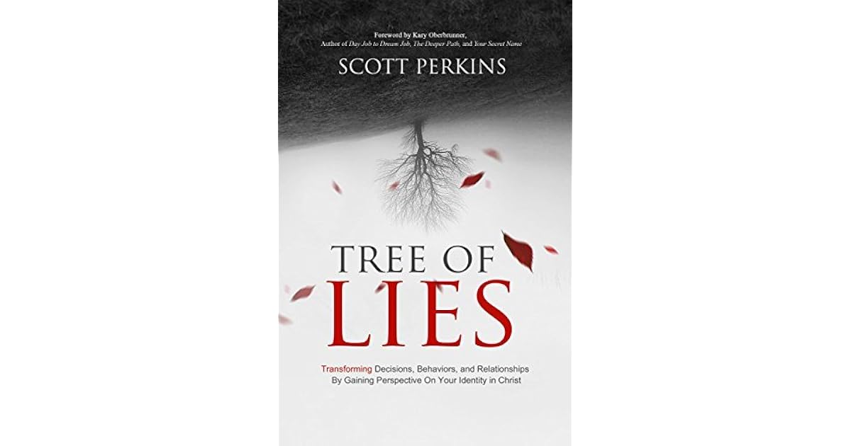 Tree of Lies: Transforming Decisions, Behaviors, and Relationships By ...