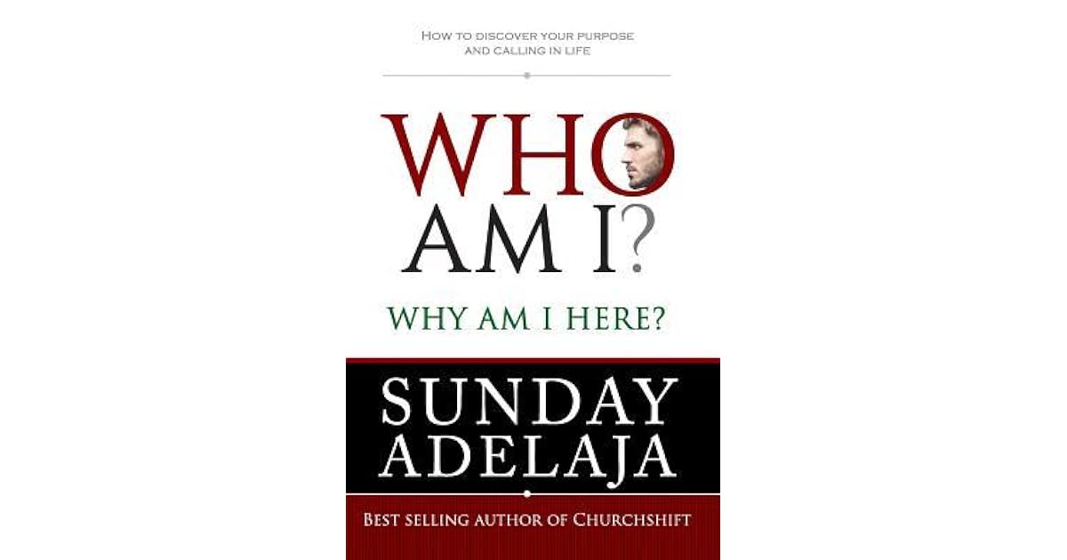 Who Am I? Why Am I Here?: How to Discover Your Purpose and Calling in ...