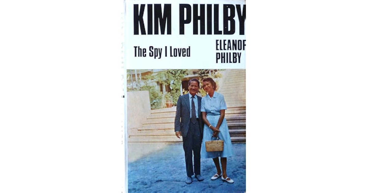 Kim Philby: The Spy I Loved by Eleanor Philby