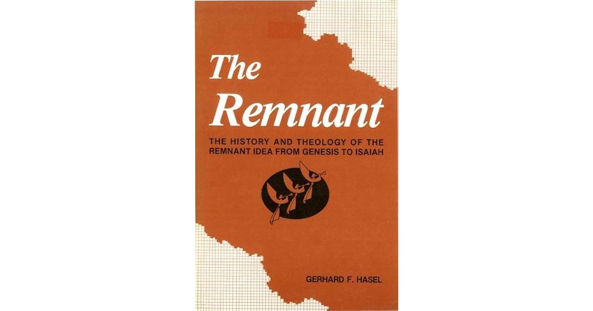 The Remnant: The History and Theology of the Remnant Idea from Genesis ...