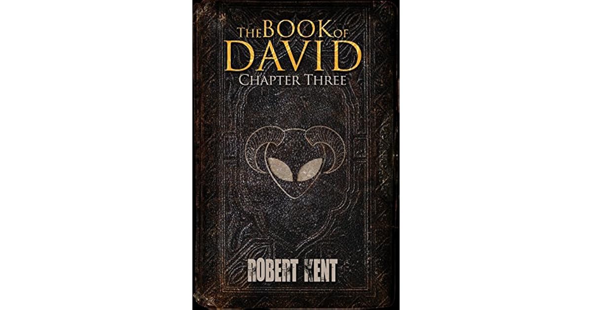 The Book Of David: Chapter Three by Robert Kent