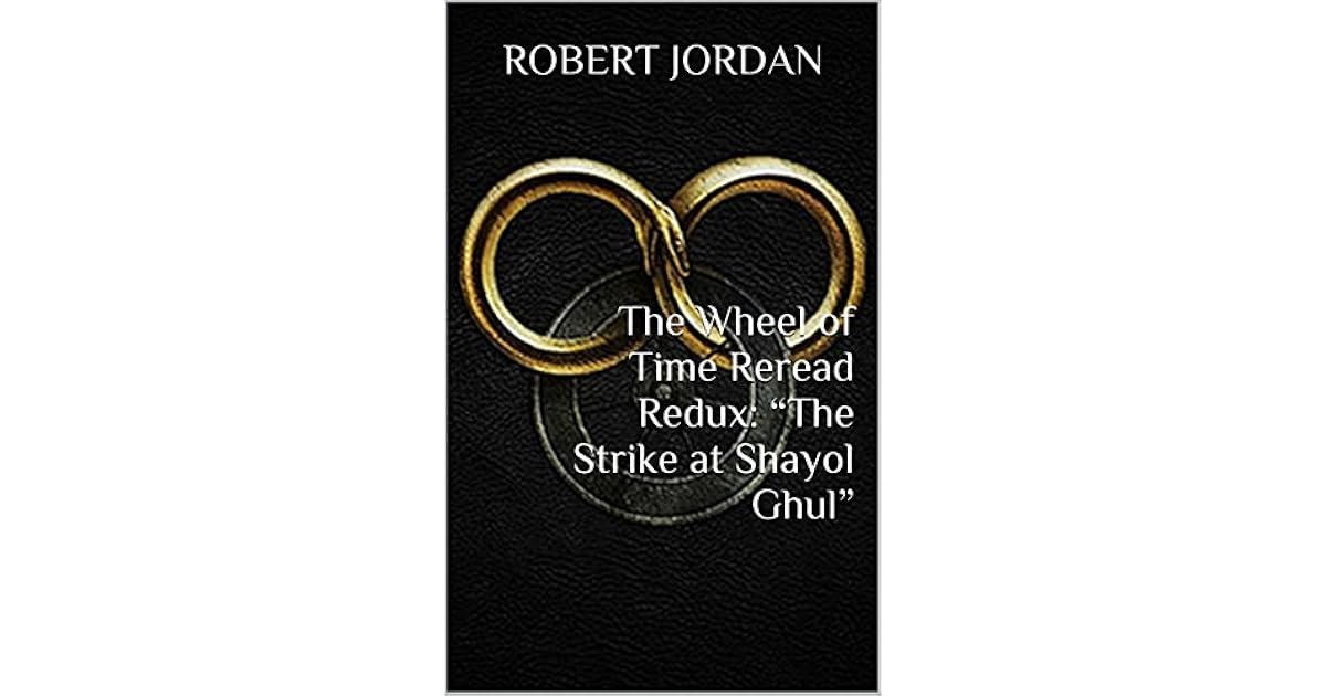 The Wheel of Time Reread Redux: “The Strike at Shayol Ghul” by Robert ...