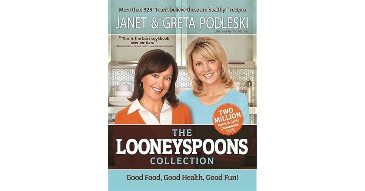 The Looneyspoons Collection: Good Food, Good Health, Good Fun! by Janet ...