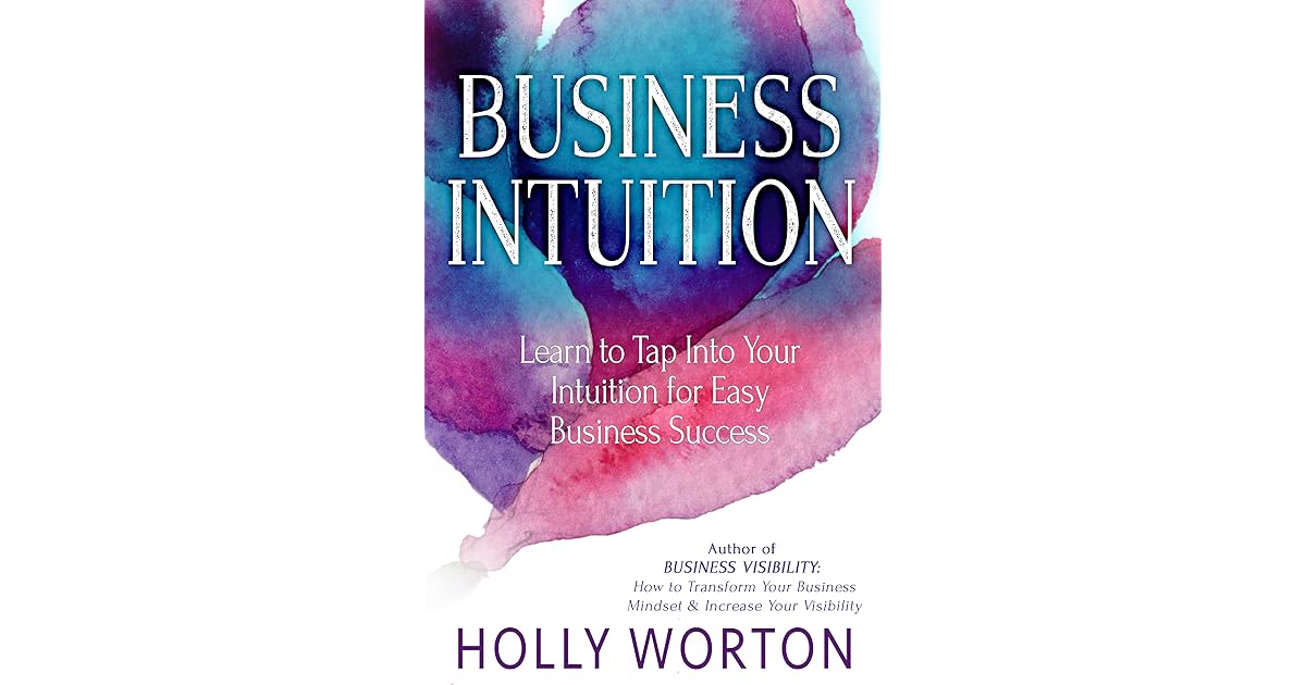 Business Intuition: Learn to Tap Into Your Intuition for Easy Business ...