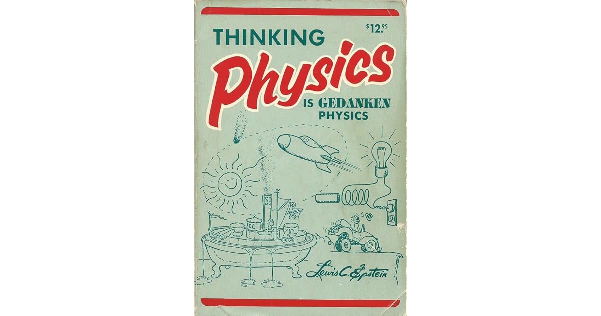 Thinking Physics Is Gedanken Physics by Lewis Carroll Epstein