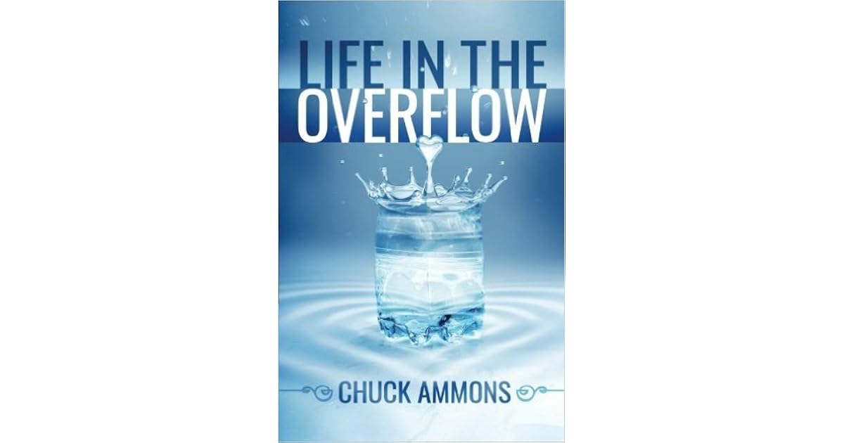 Life in the Overflow by Chuck Ammons