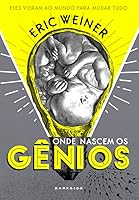 The Geography of Genius: A Search for the World's Most Creative Places ...