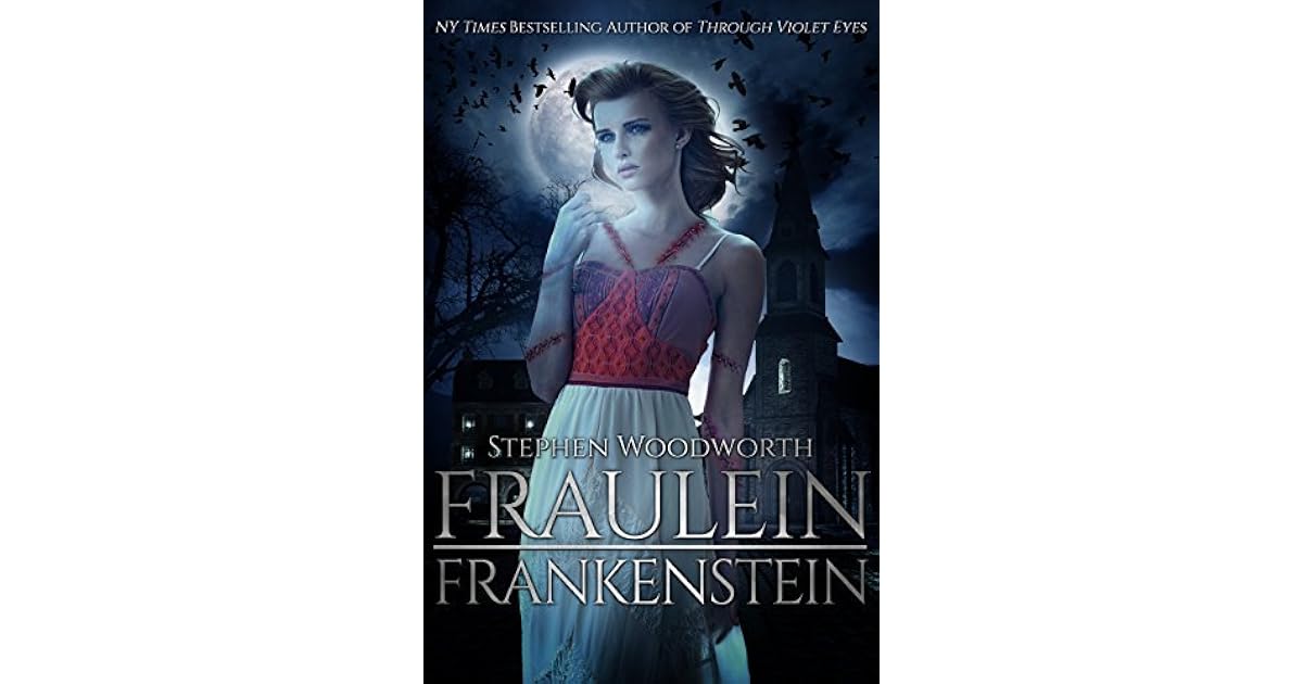 Fraulein Frankenstein by Stephen Woodworth
