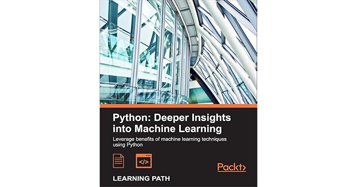 Python: Deeper Insights into Machine Learning by Sebastian Raschka