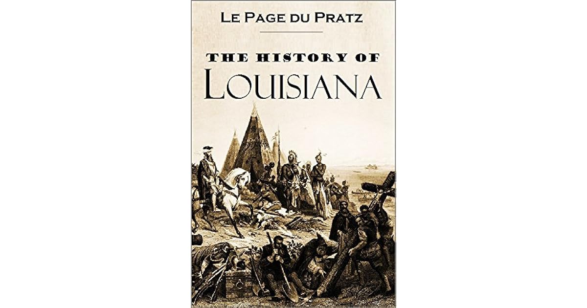History of Louisiana [Illustrated] (1774) by Le Page Du Pratz