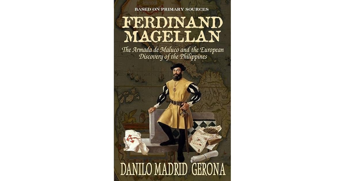 Ferdinand Magellan: The Armada de Maluco and the European Discovery of ...