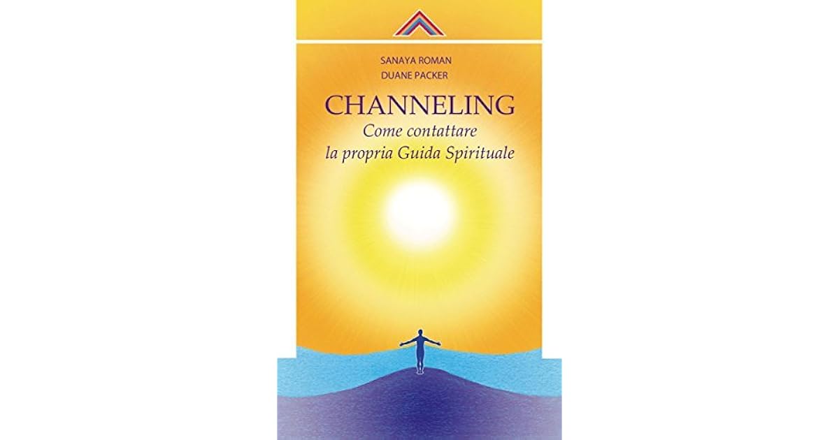Channeling: Come contattare la propria Guida Spirituale by Sanaya Roman