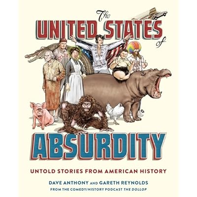 The United States of Absurdity: Untold Stories from American History by ...